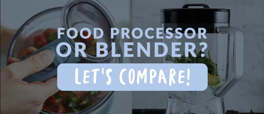 Food Processors vs. Blenders: Which One Should You Buy?